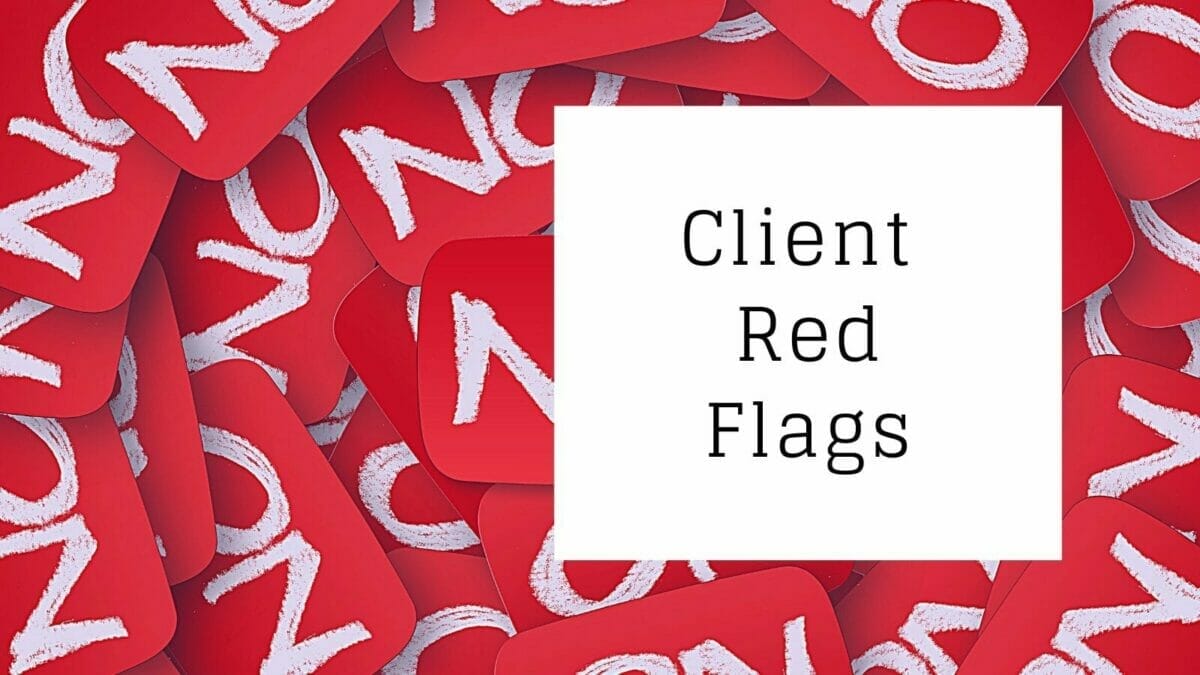 Client Red Flags: Dealing with some people can be challenging